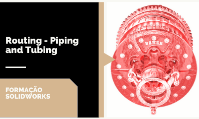 Formação SOLIDWORKS Routing, Piping and Tubing